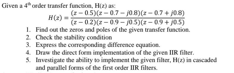 Solved Given a 4th order transfer function, H(z) as: H(z) = | Chegg.com
