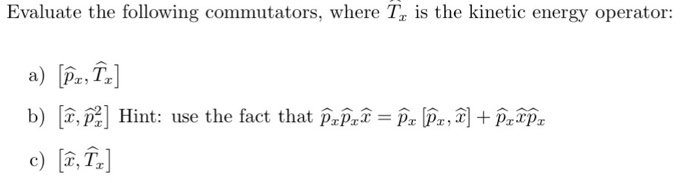 Solved Evaluate the following commutators, where T, is the | Chegg.com