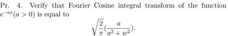 Solved Pr. 4. Verify that Fourier Cosine integral transform | Chegg.com
