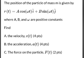 Solved The position of the particle of mass m is given by | Chegg.com