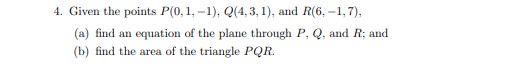 Solved Given the points P(0,1,−1),Q(4,3,1), and R(6,−1,7), | Chegg.com