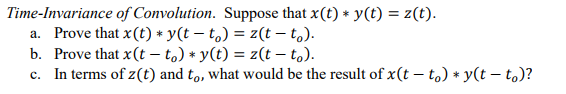 Solved Time-Invariance of Convolution. Suppose that X(t) + | Chegg.com