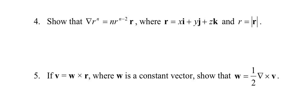 Solved 4. Show that ∇rn=nrn−2r, where r=xi+yj+zk and r=∣r∣. | Chegg.com