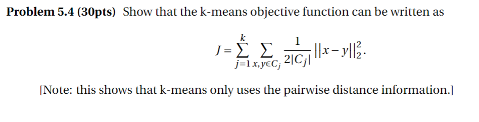 Solved Problem 5.4 (30pts) Show that the k-means objective | Chegg.com