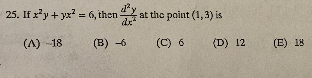 Solved 25. If x2y+yx2=6, then dx2d2y at the point (1,3) is | Chegg.com