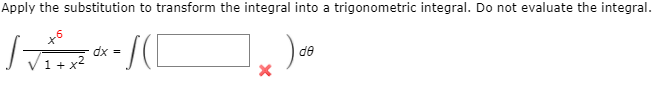 Solved Apply the substitution to transform the integral into | Chegg.com