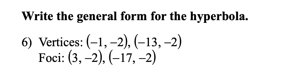 Solved Write the general form for the hyperbola.Vertices: | Chegg.com