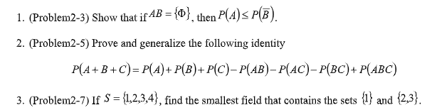 Solved 1. (Problem2-3) Show that if AB={Φ}, then P(A)≤P(Bˉ). | Chegg.com