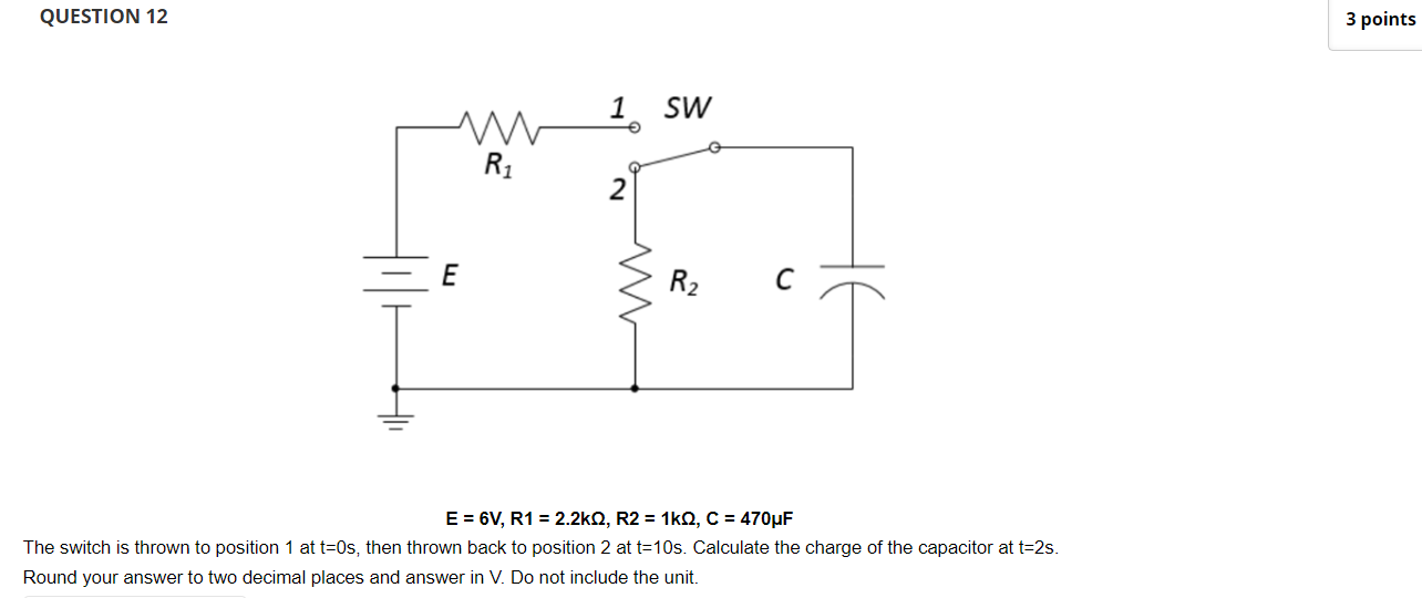 Solved Question 12 E 6 V R1 2 2kΩ R2 1kΩ C 470μf The Switch