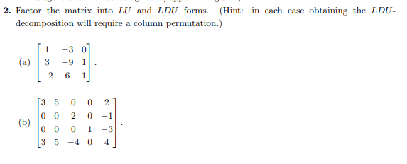 Solved 2. Factor the matrix into LU and LDU forms. (Hint: in | Chegg.com