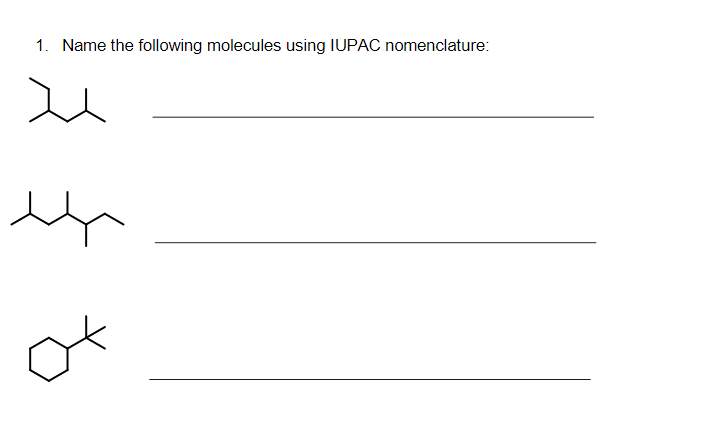 Solved 1. Name the following molecules using IUPAC | Chegg.com