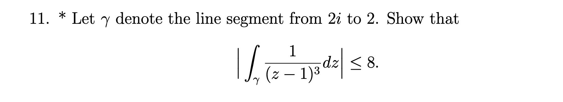 Solved 11. * Let y denote the line segment from 2i to 2. | Chegg.com