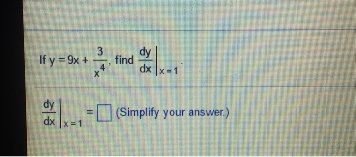 Solved dy If y = 9x + 4, find dx|x=1 dy =[] (Simplify your | Chegg.com
