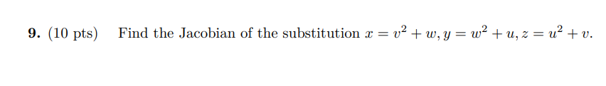 Solved 9. (10 pts) Find the Jacobian of the substitution x = | Chegg.com