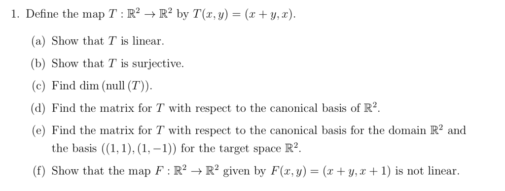 Solved 1. Define the map T : R2-R2 by T(x,y)-(x + y, x). (a) | Chegg.com