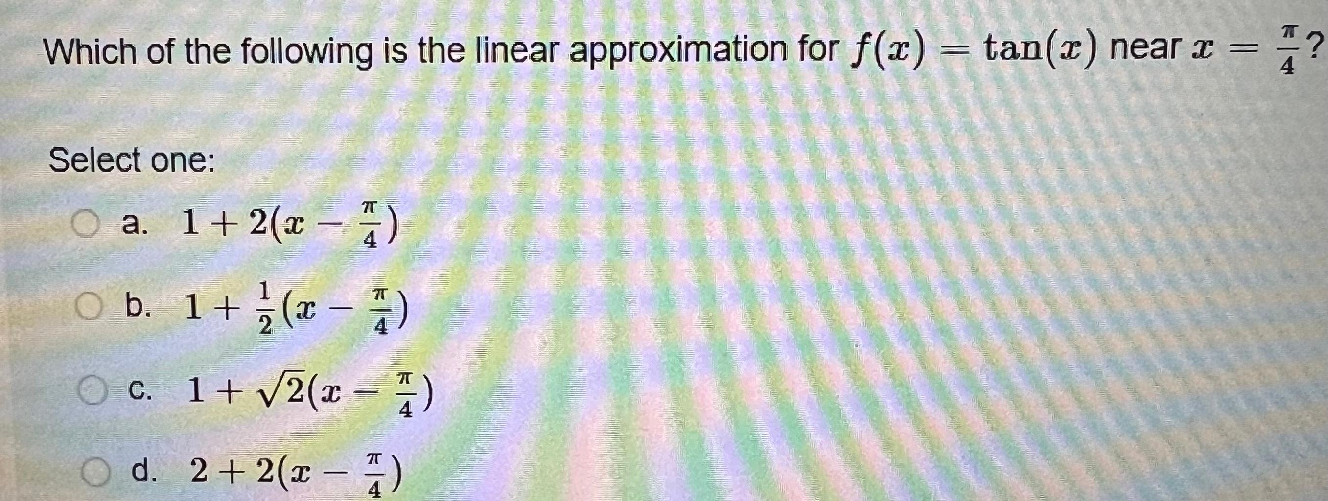Solved Which of the following is the linear approximation | Chegg.com