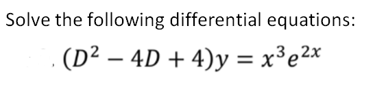Solved Solve the following differential equations: (D2 - 4D | Chegg.com
