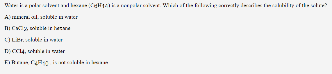 Solved Water is a polar solvent and hexane (C6H14) is a | Chegg.com