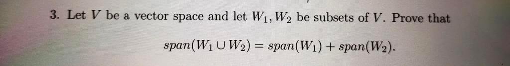 Solved 3. Let V be a vector space and let W1,W2 be subsets | Chegg.com