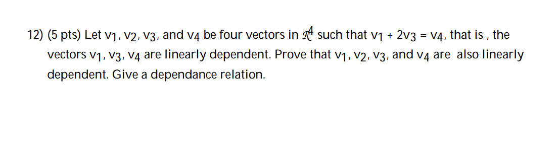 Solved 12) (5 pts) Let V1, V2, V3, and v4 be four vectors in | Chegg.com