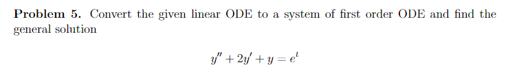Solved Problem 5. ﻿Convert the given linear ODE to a system | Chegg.com