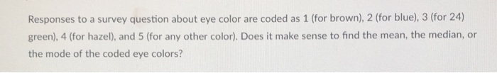 Solved Responses to a survey question about eye color are | Chegg.com