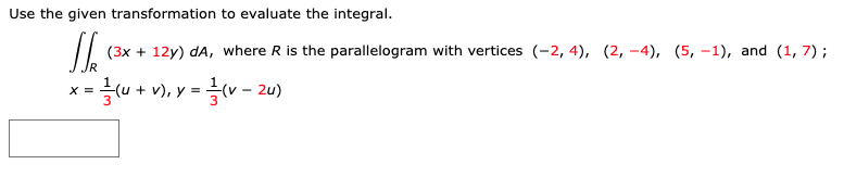 Solved Use the given transformation to evaluate the | Chegg.com
