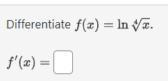 Solved Differentiate f(x)=ln4x. f′(x)= | Chegg.com