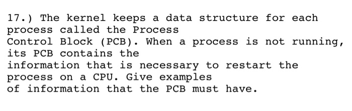 Solved 17.) The kernel keeps a data structure for each | Chegg.com