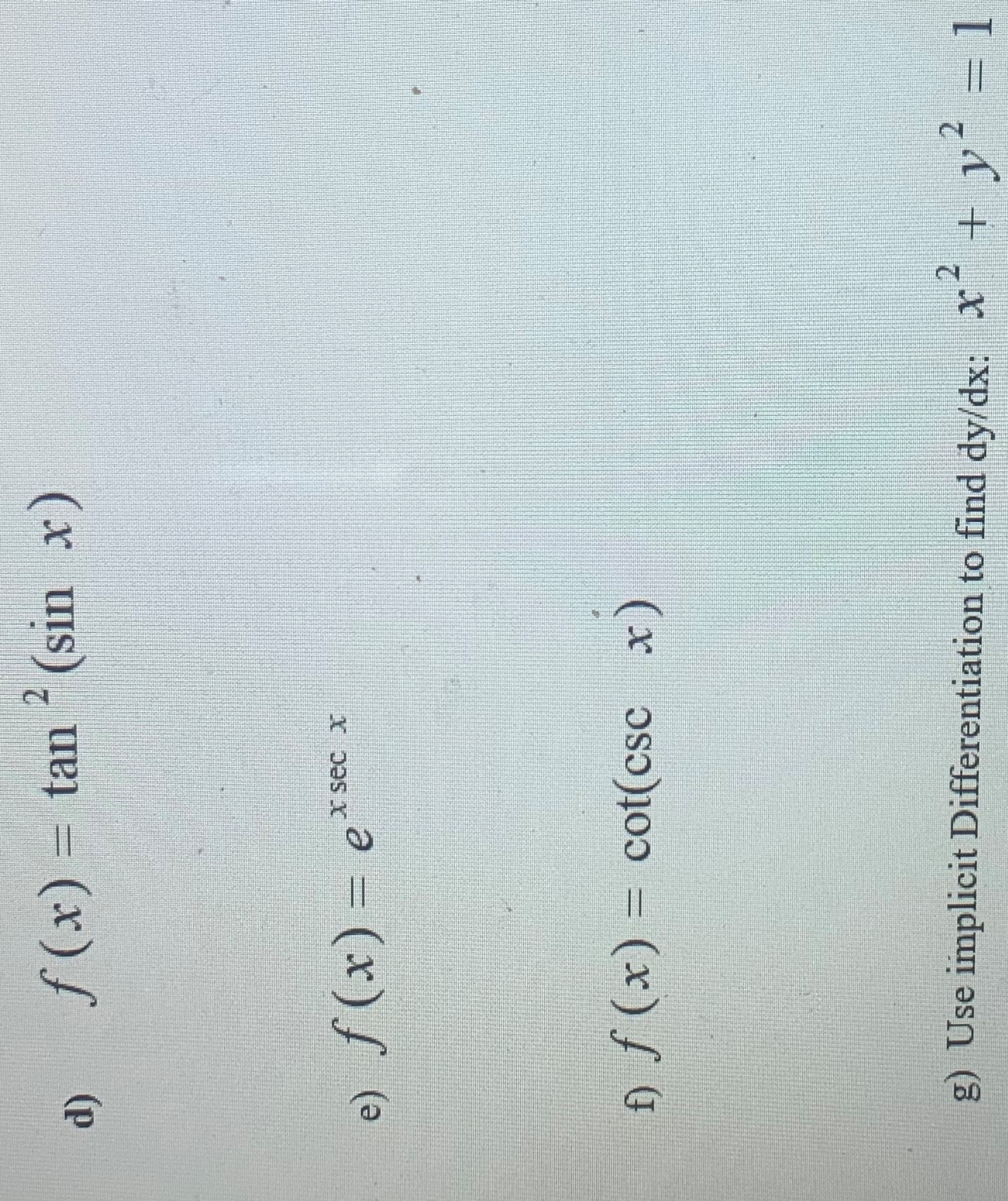 Solved d) f(x)=tan2(sinx) e) f(x)=exsecx f) f(x)=cot(cscx) | Chegg.com