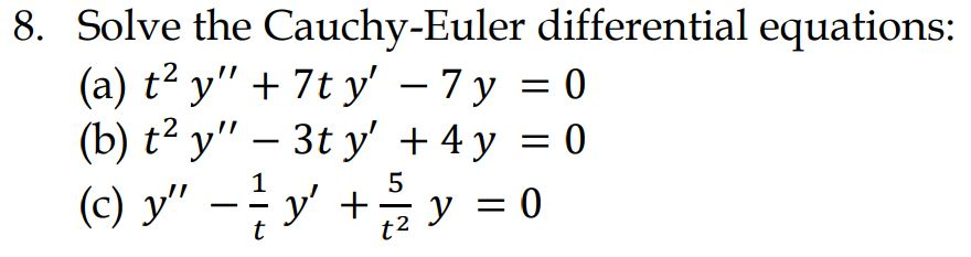 Solved 8. Solve the Cauchy-Euler differential equations: | Chegg.com