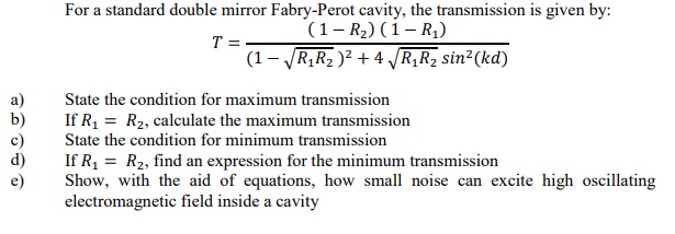 Solved T=(1−R1R2)2+4R1R2sin2(kd)(1−R2)(1−R1) State the | Chegg.com