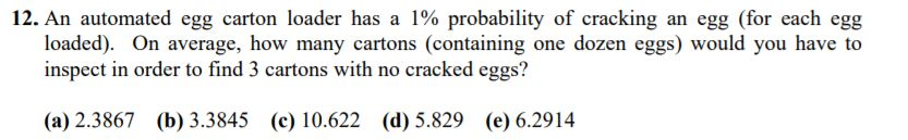 Solved 12. An automated egg carton loader has a 1% | Chegg.com
