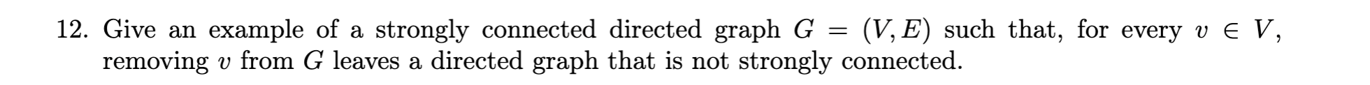 Solved 12. Give an example of a strongly connected directed | Chegg.com