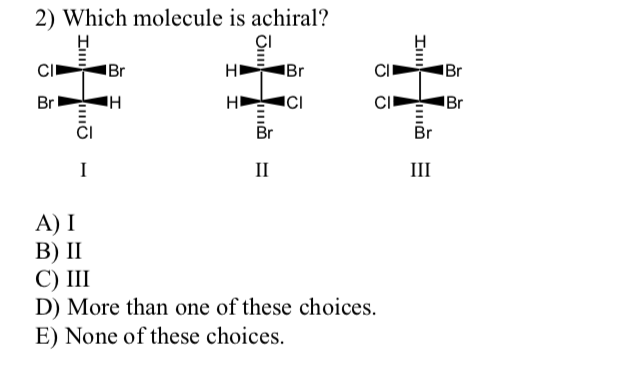 Solved 2) Which molecule is achiral? CI Br HI Br CI Br Br H | Chegg.com