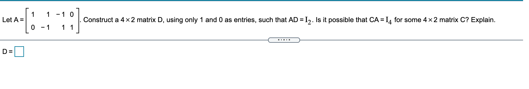 Solved 1 1 -10 Let A= Construct a 4 x 2 matrix D, using only | Chegg.com