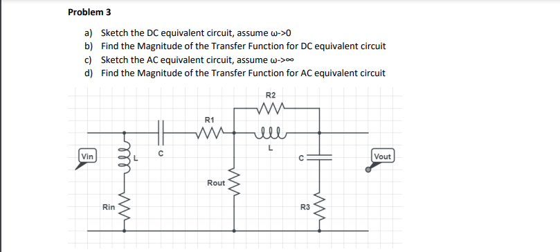 Solved Problem 3 a) Sketch the DC equivalent circuit, assume | Chegg.com