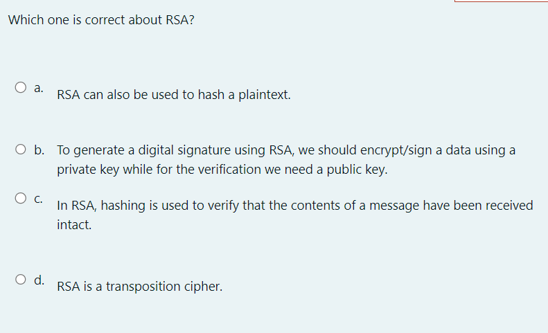 Solved Which one is correct about RSA? a. RSA can also be | Chegg.com