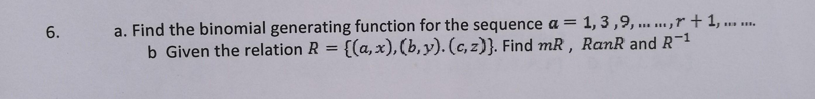 Solved REKE. 6. a. Find the binomial generating function for | Chegg.com