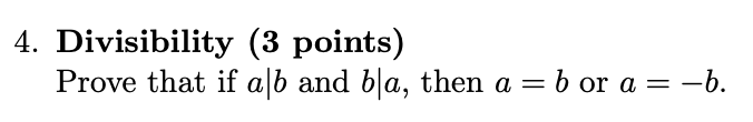 Solved 4. Divisibility (3 points) Prove that if aſb and bla, | Chegg.com