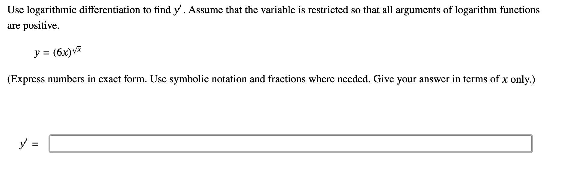 Solved Use logarithmic differentiation to find y′. Assume | Chegg.com