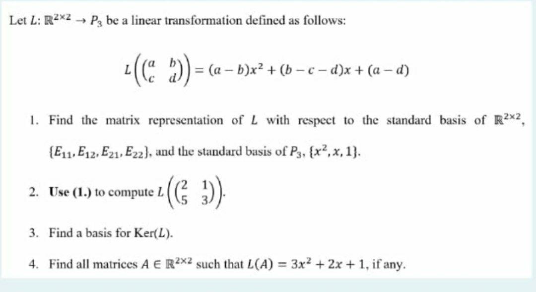 Solved Let L: R2X2 → P3 be a linear transformation defined | Chegg.com