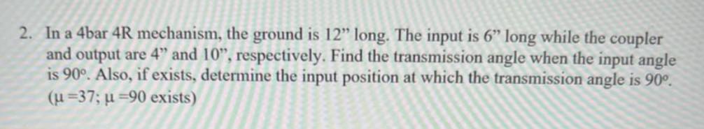 Solved 2. In a 4 bar 4R mechanism, the ground is 12" "long. | Chegg.com