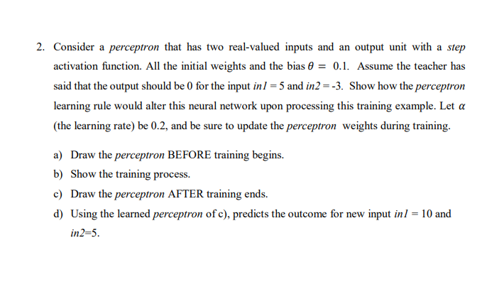 Solved 2. Consider a perceptron that has two real-valued | Chegg.com
