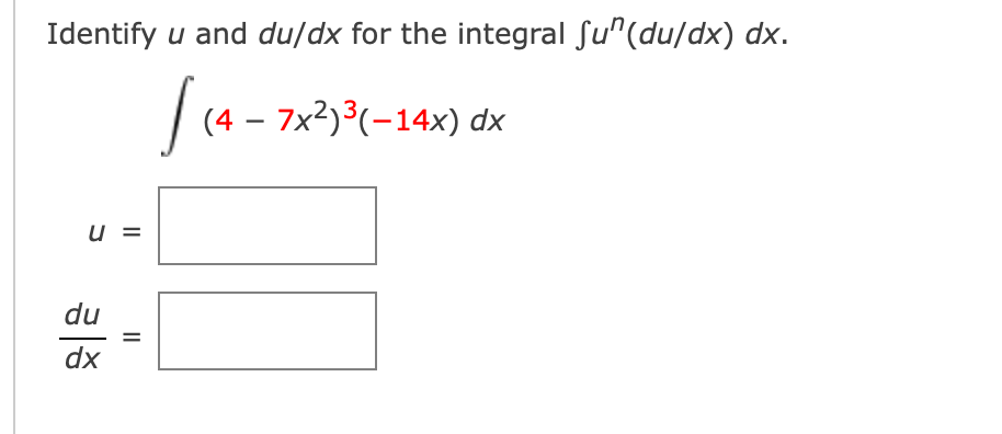Solved Identify u and du/dx for the integral ∫un(du/dx)dx | Chegg.com