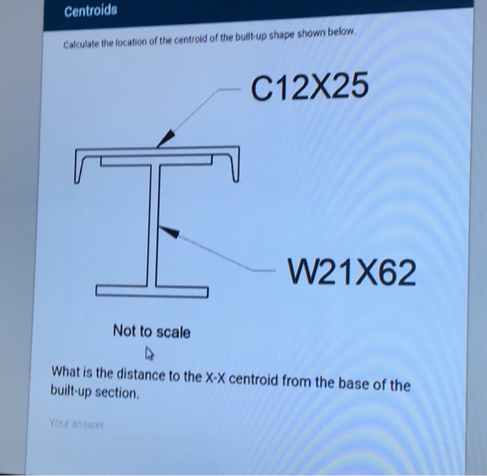 Solved Centroids Calculate the location of the centrold of | Chegg.com