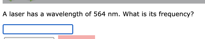 Solved A laser has a wavelength of 564 nm. What is its | Chegg.com