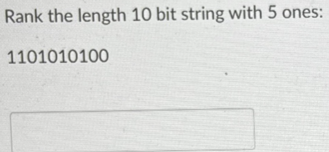 Solved Rank the length 10 bit string with 5 ones: 1101010100 | Chegg.com