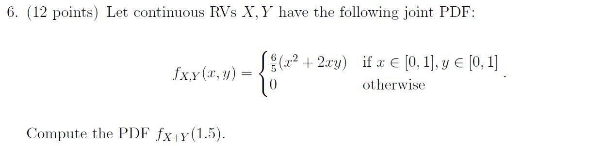Solved 6. (12 points) Let continuous RVs X, Y have the | Chegg.com
