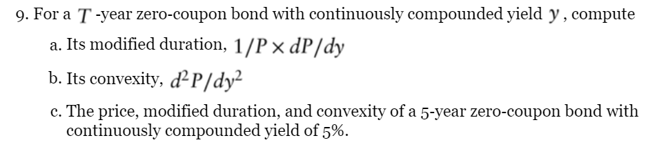 Solved 9. For a T-year zero-coupon bond with continuously | Chegg.com
